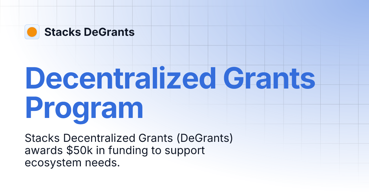Decentralized Grants Program | Stacks DeGrants